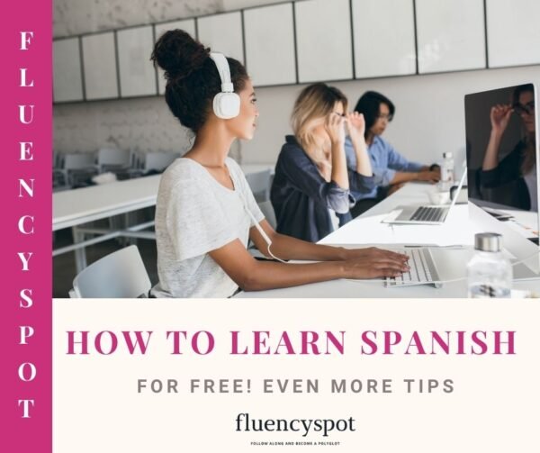 How To Learn Spanish For Free. Even More Tips - FluencySpot.com