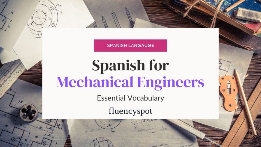Essential Spanish Vocabulary For Mechanical Engineers