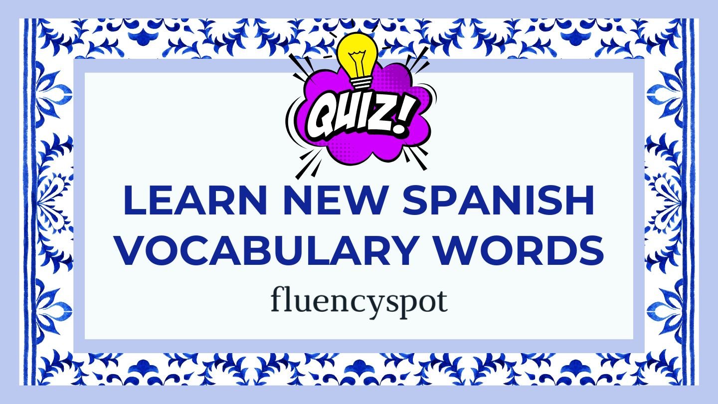 Learn New Spanish Vocabulary Words. A2 Spanish Vocabulary Exercises ...